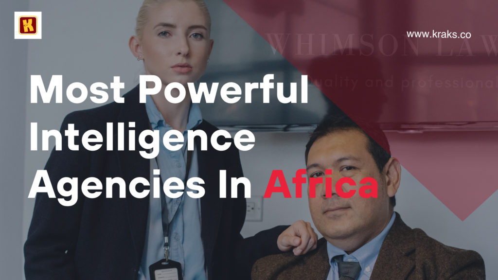 Top 10 Most Powerful Intelligence Agencies In Africa - Kraks